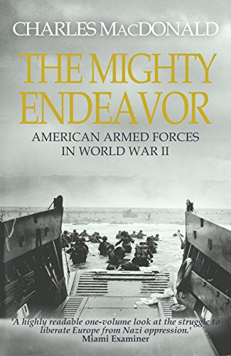 The Mighty Endeavor: American Armed Forces in the European Theater in ...